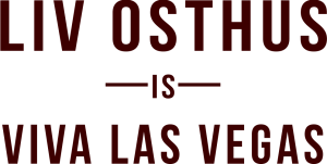 LIV OSTHUS – is Viva Las Vegas